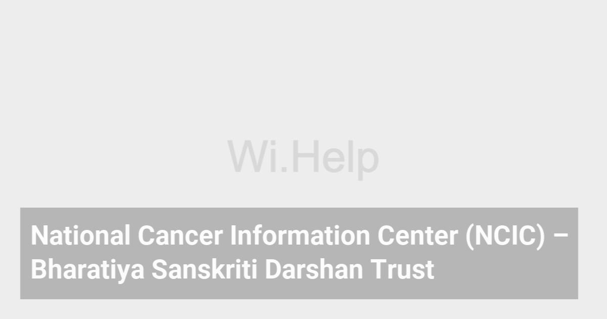 National Cancer Information Center (NCIC) – Bharatiya Sanskriti Darshan ...
